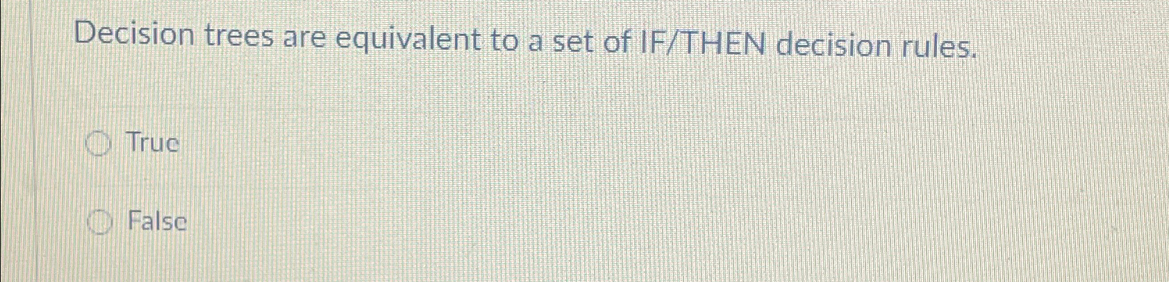 Solved Decision trees are equivalent to a set of IF/THEN | Chegg.com