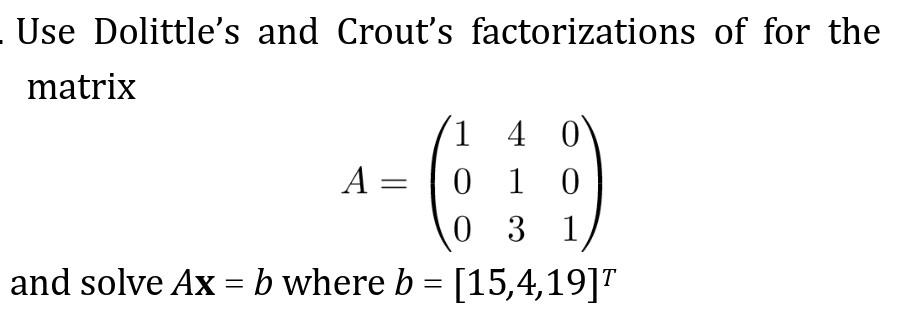 Solved Use Dolittle's and Crout's factorizations of for the | Chegg.com