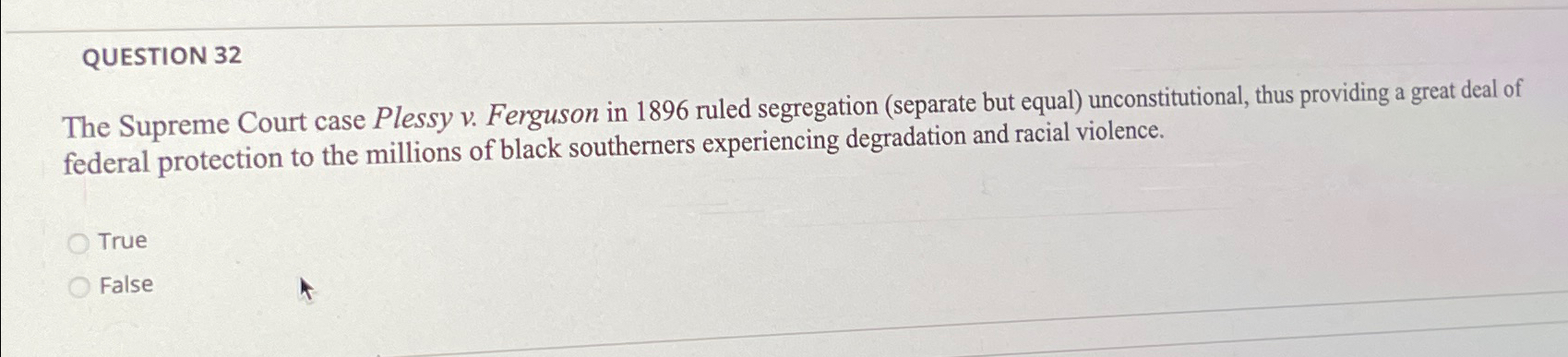 Solved QUESTION 32The Supreme Court case Plessy v. ﻿Ferguson | Chegg.com
