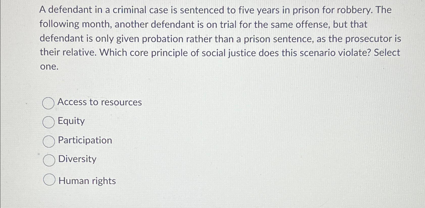 Solved A defendant in a criminal case is sentenced to five | Chegg.com