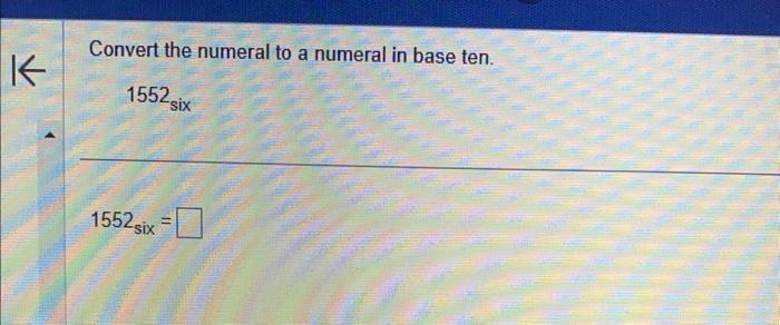 Solved Convert the numeral to a numeral in base ten. 1552 | Chegg.com