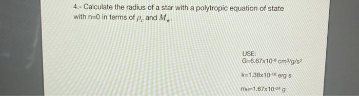 Solved 4.- Calculate the radius of a star with a polytropic | Chegg.com