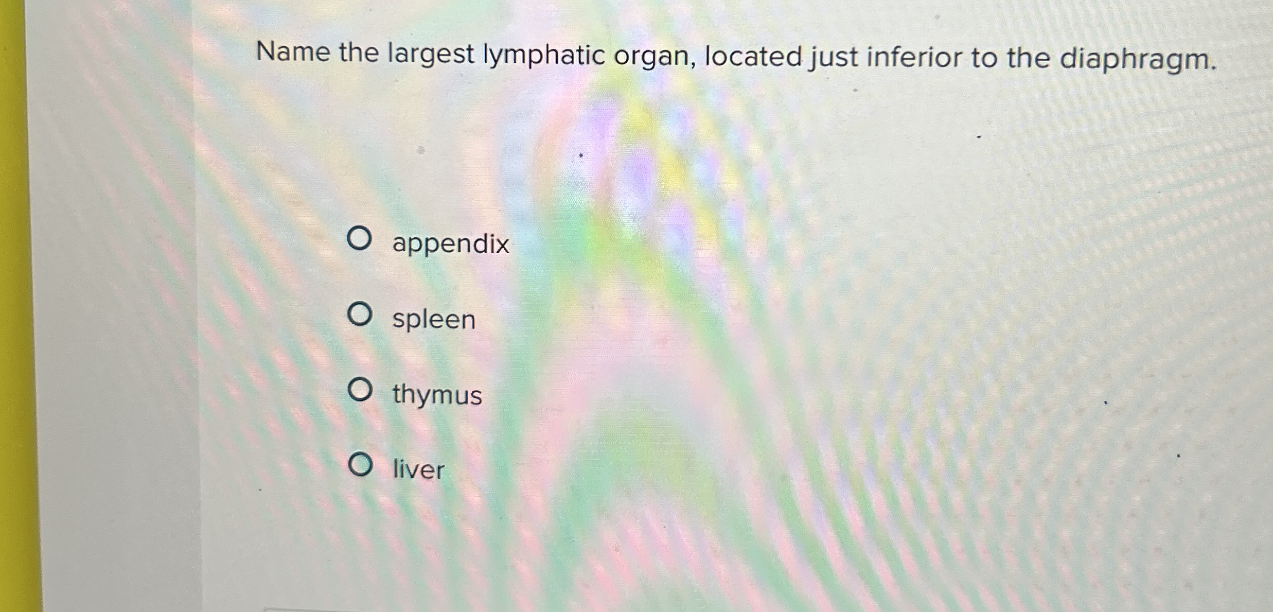 Solved Name the largest lymphatic organ, located just | Chegg.com