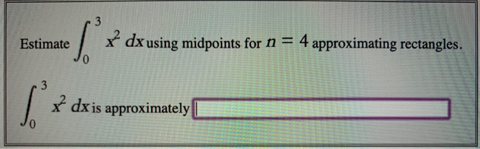 Solved 3 dx using midpoints for n = 4 approximating | Chegg.com