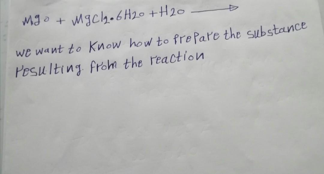 Solved MgOO+MgCl2⋅6H2O+H2O we want to know how to prepare | Chegg.com