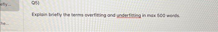 Solved Explain briefly the terms overfitting and | Chegg.com