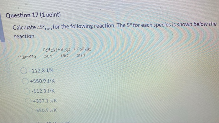 Solved Question 17 (1 point) Calculate AS rxn for the | Chegg.com