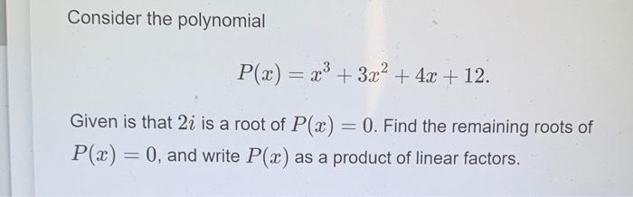 Solved Consider the polynomial P(x) = x3 + 3x2 + 4x + 12. . | Chegg.com