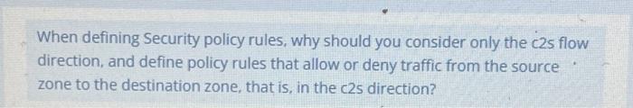 Solved When defining Security policy rules, why should you | Chegg.com