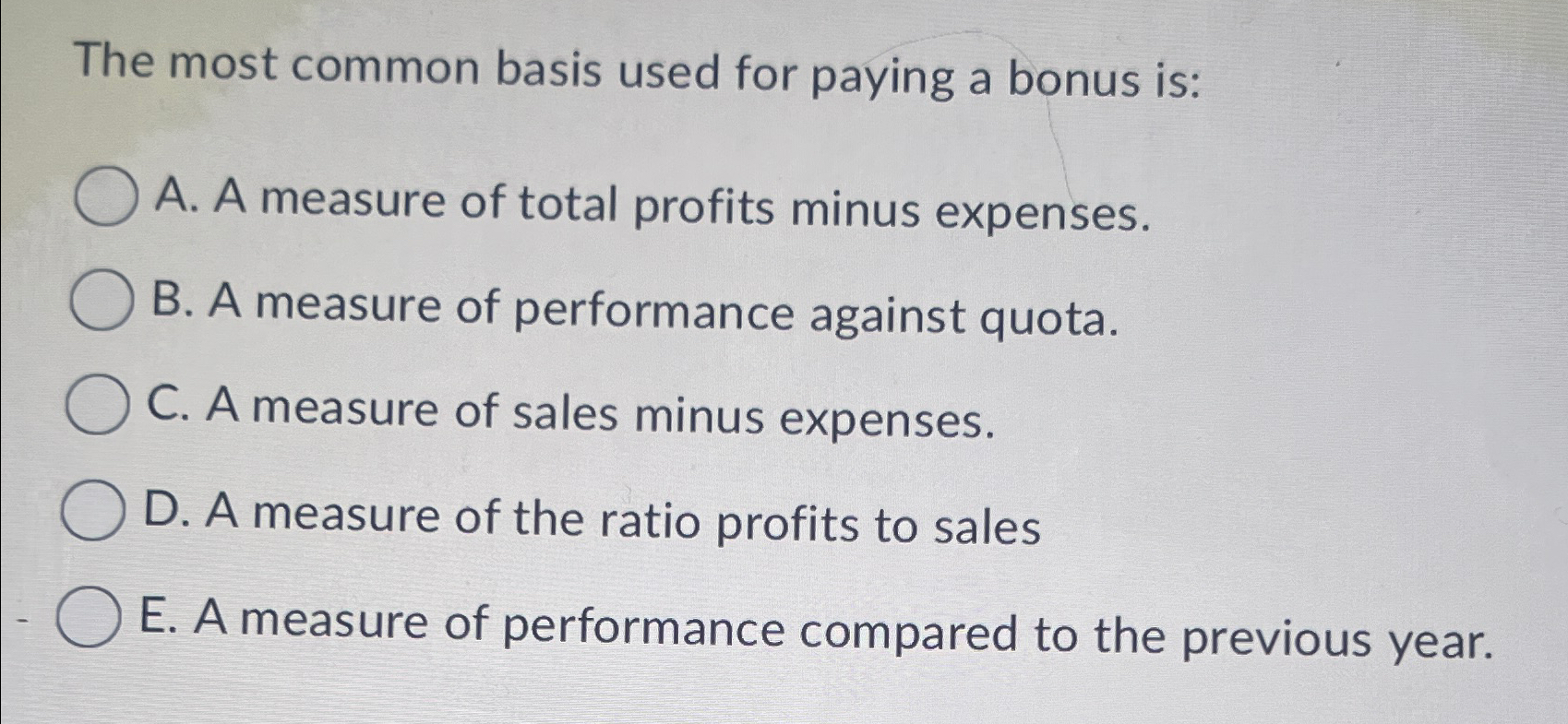 Solved The most common basis used for paying a bonus is:A. | Chegg.com