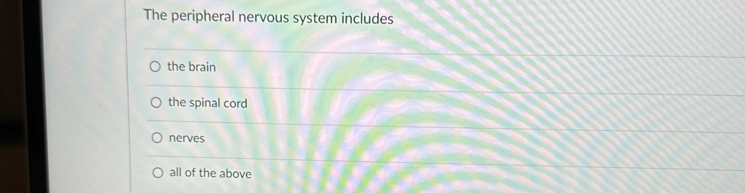 Solved The peripheral nervous system includesthe brainthe | Chegg.com