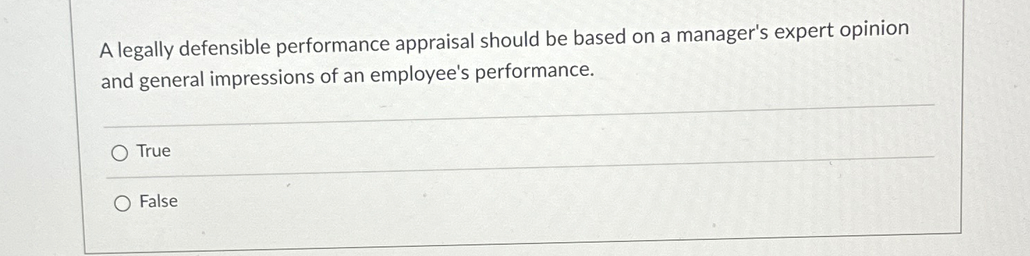 Solved A legally defensible performance appraisal should be | Chegg.com