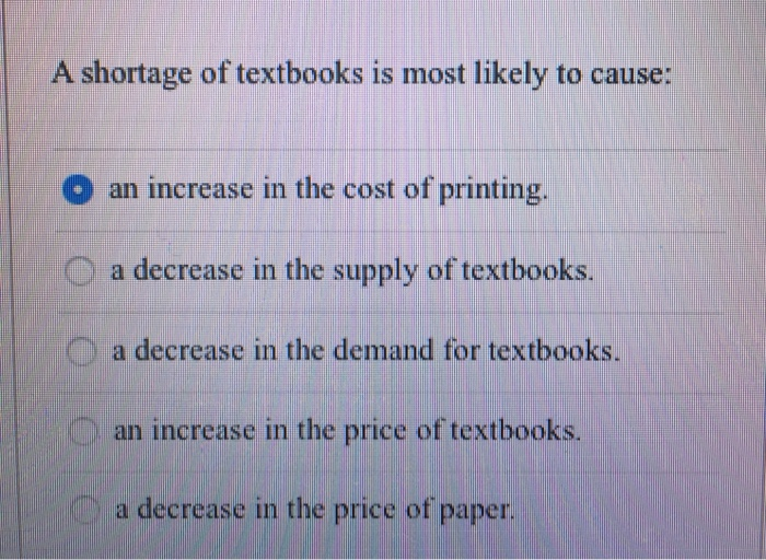 Solved 1. A shortage of textbooks is most likely to cause:a. | Chegg.com
