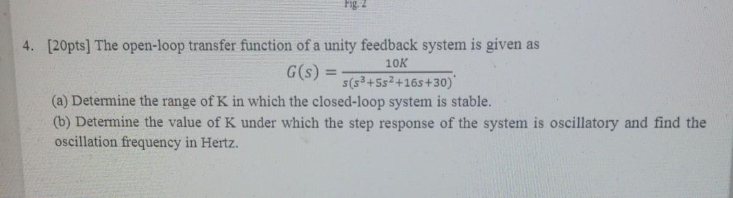 Solved G(s) 4. [20pts] The open-loop transfer function of a | Chegg.com