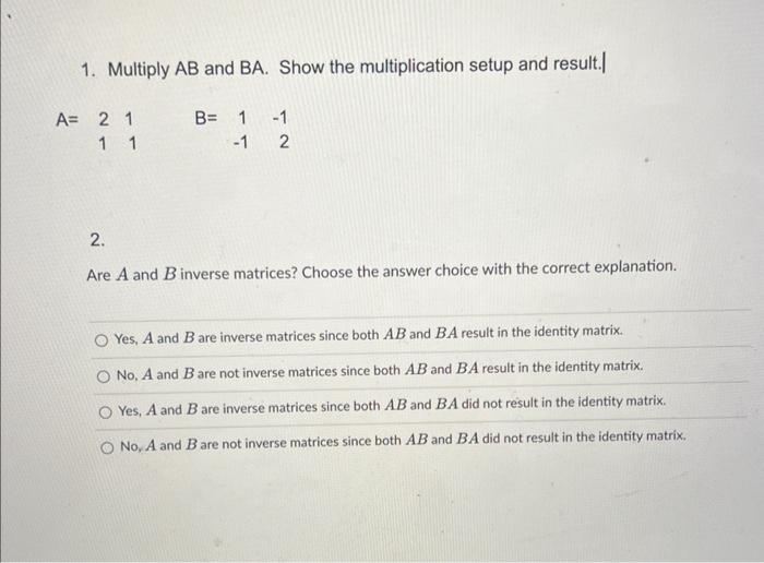 Solved 1. Multiply AB and BA. Show the multiplication setup | Chegg.com