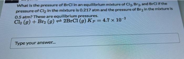 Solved What is the pressure of BrCl in an equilibrium | Chegg.com