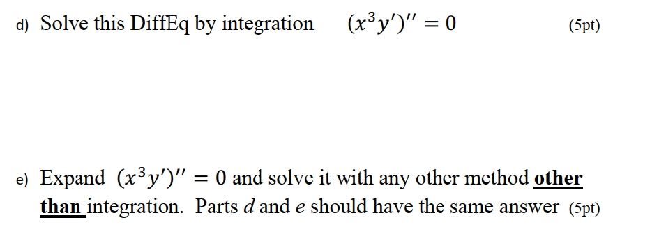 Solved d) ﻿Solve this DiffEq by integration(x3y')''=0e) | Chegg.com
