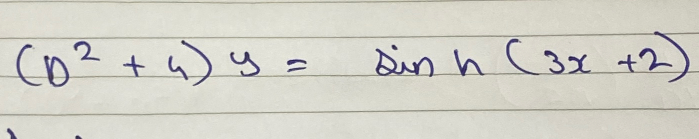 Solved (D2+4)y=sinh(3x+2) ﻿Solve by shortcut method. | Chegg.com