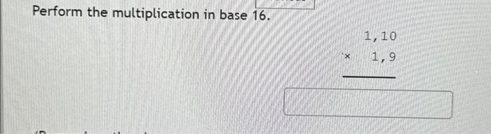 Solved Perform the multiplication in base 16 . | Chegg.com