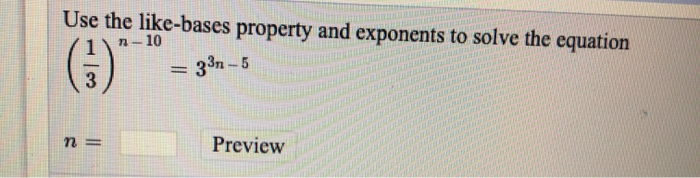 Solved Use the like-bases property and exponents to solve | Chegg.com