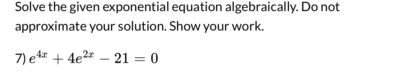 Solved Solve the given exponential equation algebraically. | Chegg.com