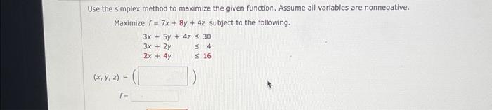 Solved Use the simplex method to maximize the given | Chegg.com