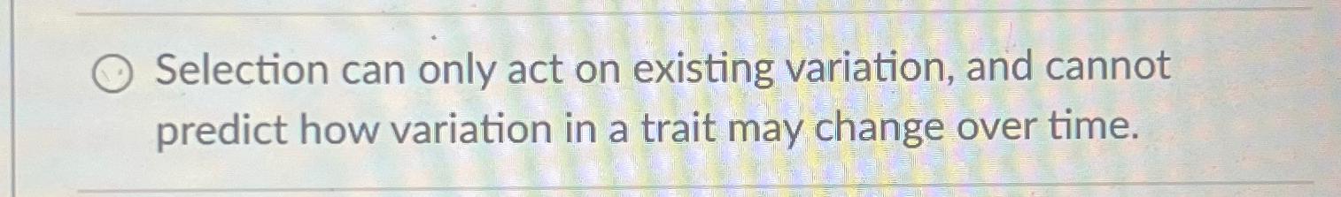 Solved Selection can only act on existing variation, and | Chegg.com