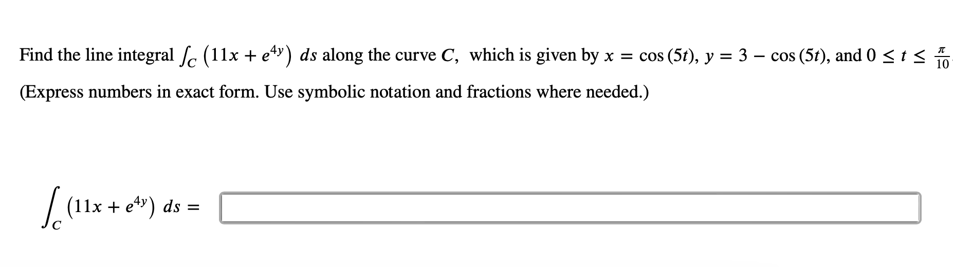 Solved Find the line integral ∫C﻿(11x+e4y)ds ﻿along the | Chegg.com