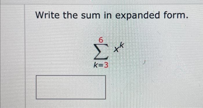 Solved Write the sum in expanded form. ∑k=36xk | Chegg.com