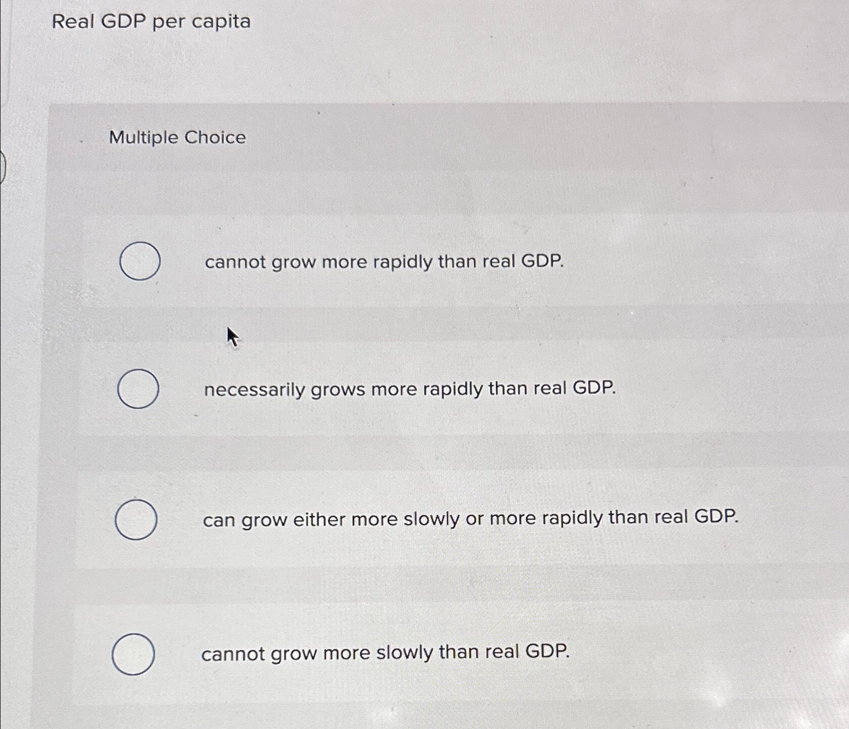 Solved Real GDP per capitaMultiple Choicecannot grow more | Chegg.com
