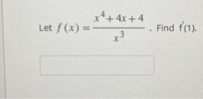 Solved Let f(x)=x3x4+4x+4. Find f′(1) | Chegg.com