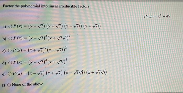 Solved Factor the polynomial into linear irreducible | Chegg.com