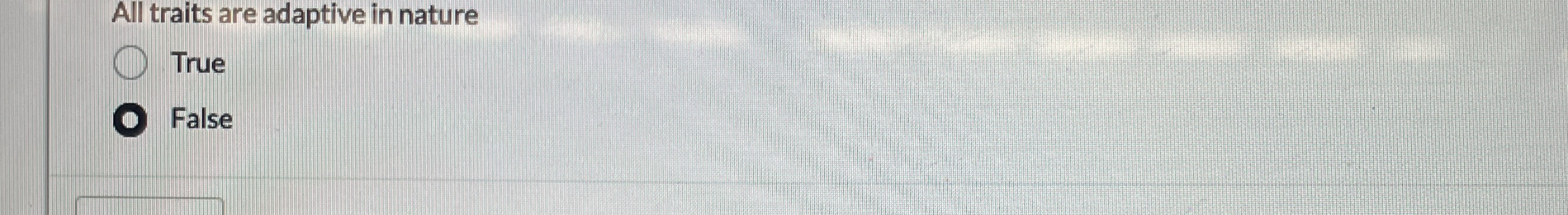 Solved All traits are adaptive in natureTrueFalse | Chegg.com