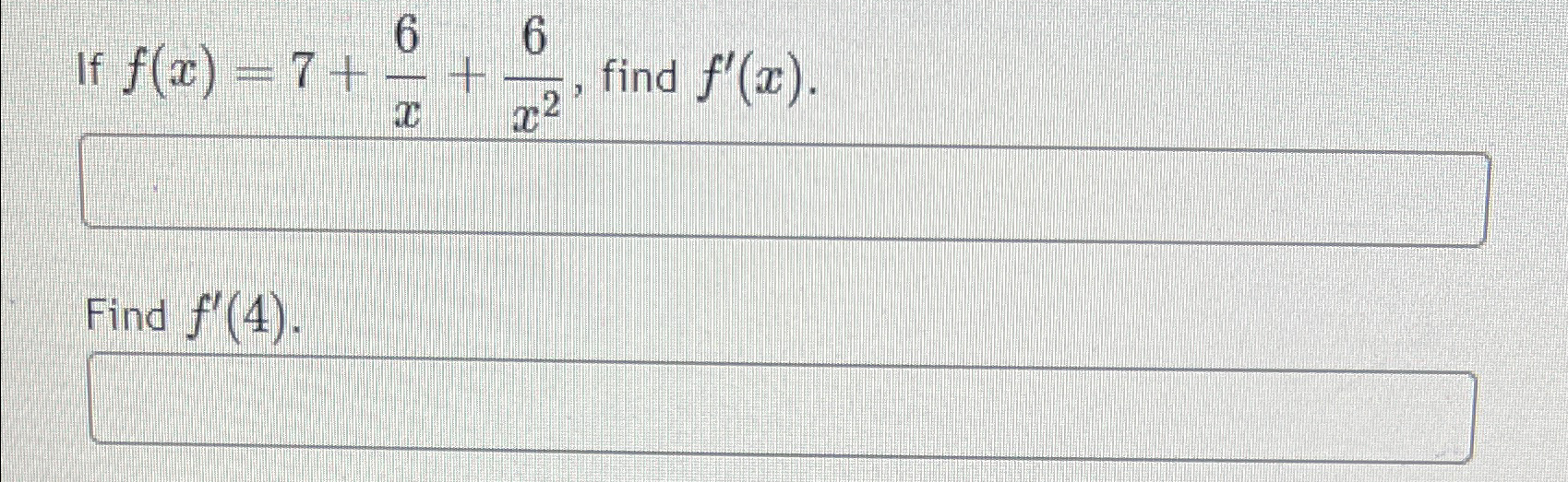 Solved If f(x)=7+6x+6x2, ﻿find f'(x)Find f'(4). | Chegg.com