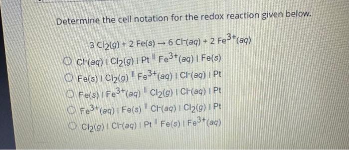 Solved Determine the cell notation for the redox reaction | Chegg.com