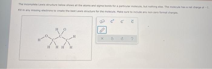 Solved The incomplete Lewis structure below shows all the | Chegg.com