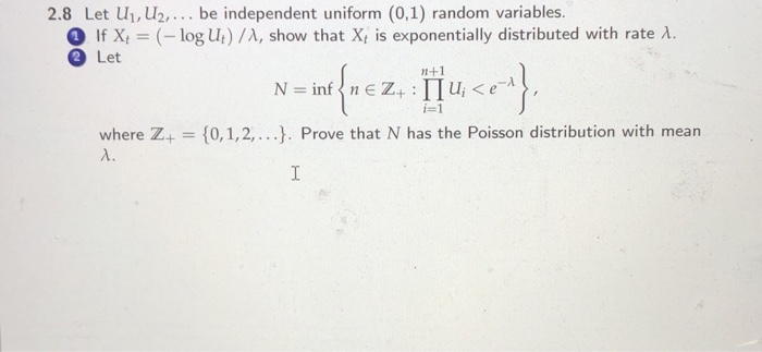 Solved 2.8 Let U1, U2,... be independent uniform (0,1) | Chegg.com