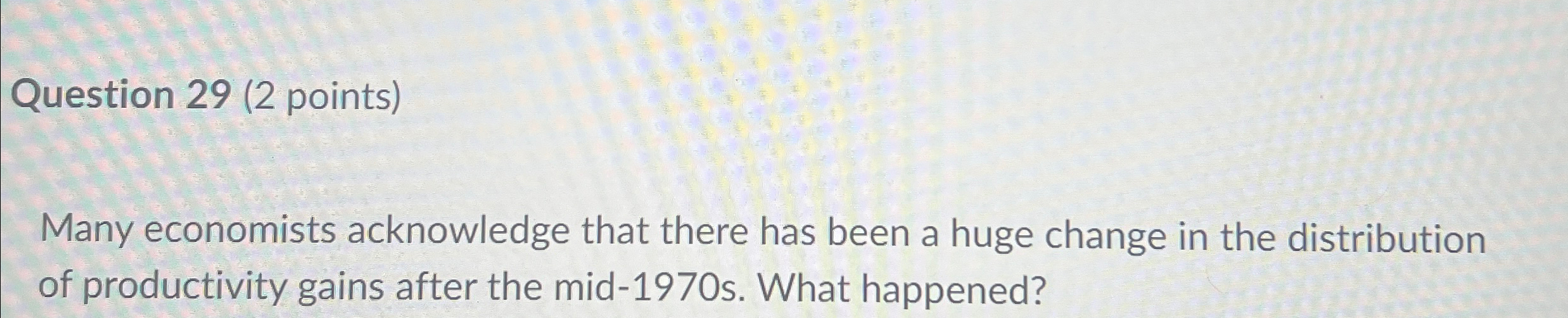 Solved Question 29 ( 2 ﻿points)Many economists acknowledge | Chegg.com