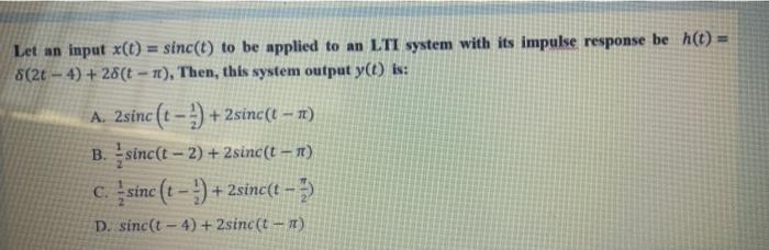 Solved Let an input x(t) = sinc(t) to be applied to an LTI | Chegg.com