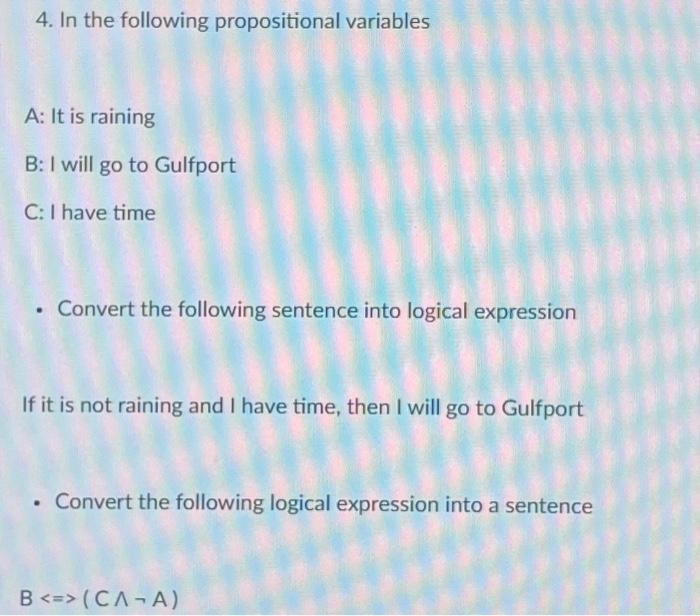 Solved 4. In the following propositional variables A: It is | Chegg.com