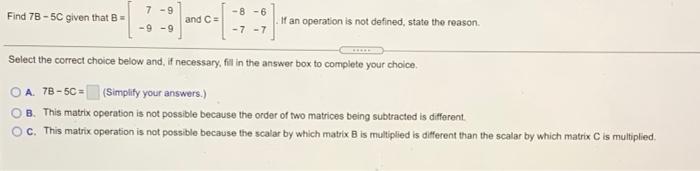 Solved Find 78 - 5C given that 8 = -8-6 7-9 -9-9 and C If an | Chegg.com