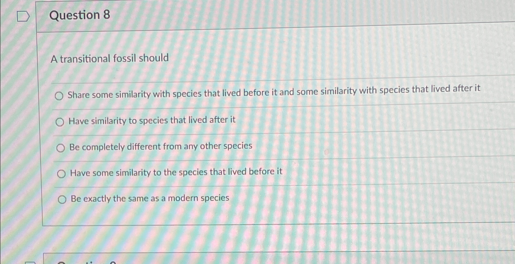 Solved Question 8A transitional fossil should ﻿Share some | Chegg.com