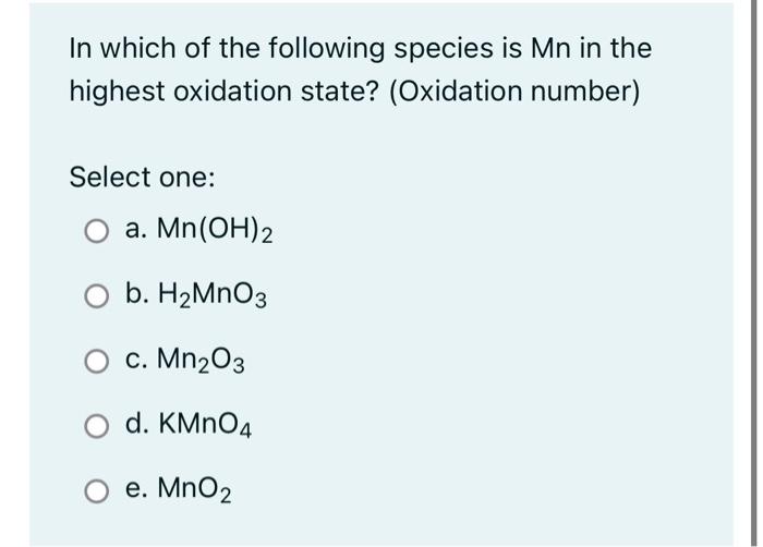 Solved In which of the following species is Mn in the | Chegg.com
