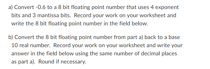 Solved a) ﻿Convert -0.6 ﻿to a 8 ﻿bit floating point number | Chegg.com
