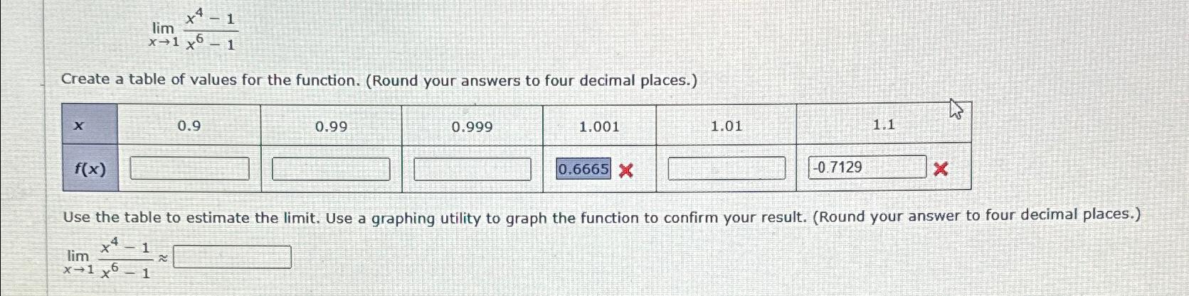 Solved limx→1x4-1x6-1Create a table of values for the | Chegg.com