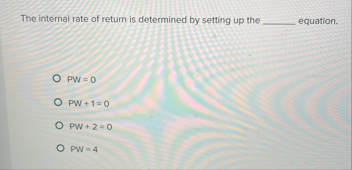Solved The internal rate of return is determined by setting | Chegg.com