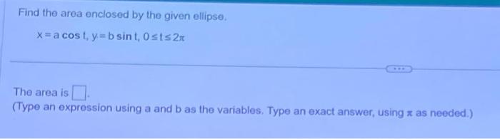 Solved Find the area enclosed by the given ellipse. | Chegg.com