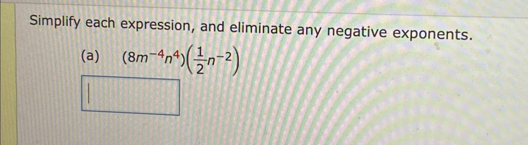 Solved Simplify each expression, and eliminate any negative | Chegg.com
