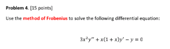 Solved Problem 4. [15 points] Use the method of Frobenius to | Chegg.com