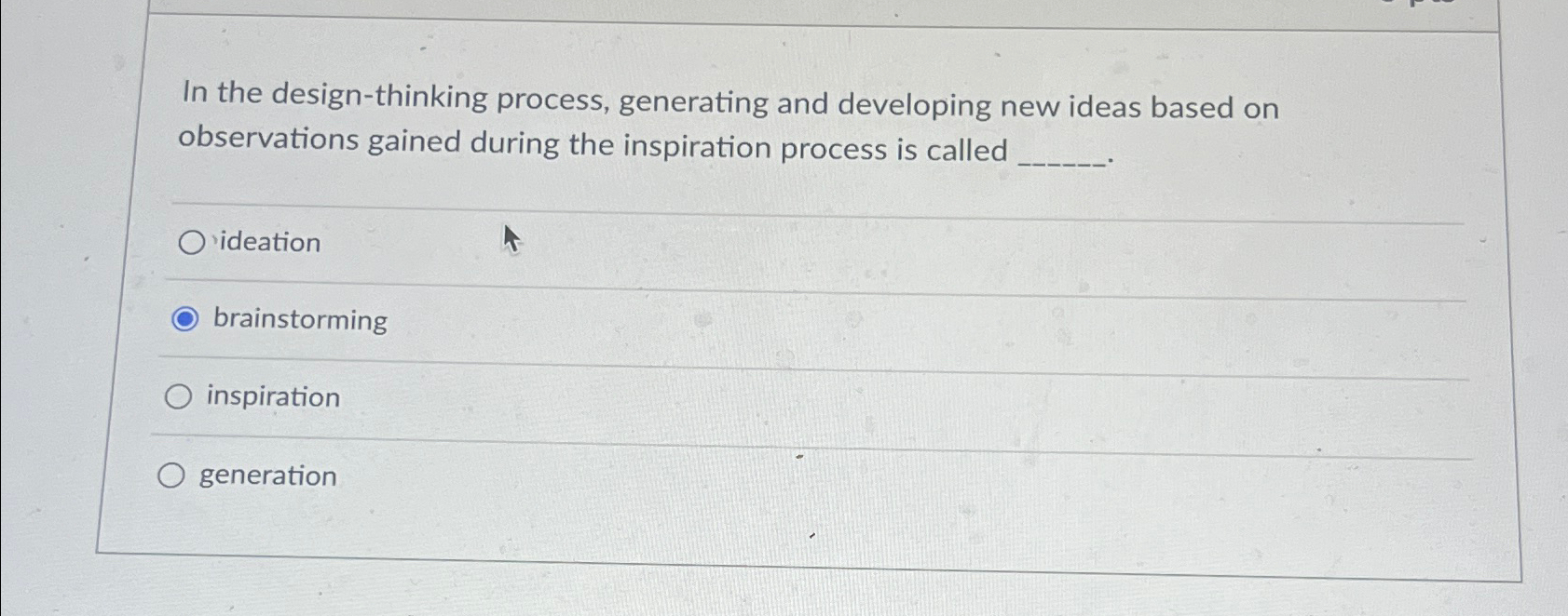 Solved In the design-thinking process, generating and | Chegg.com